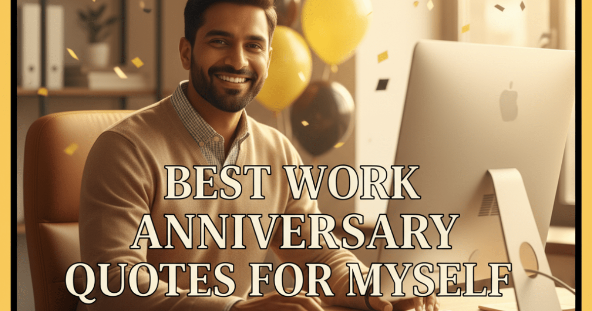 90+ Best Work Anniversary Quotes for Myself to Inspire & Celebrate - Do ...